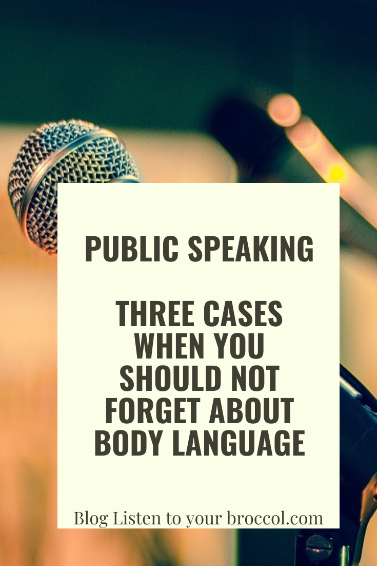 Public speaking. Three moments when you should not forget about body ...